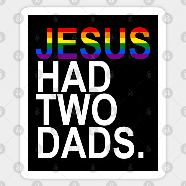Jesus Had Two Dads (rainbow Jesus edition) - Jesus Had Two Dads ... Jesus Had Two Dads (rainbow Jesus edition) - Jesus Had Two Dads ...